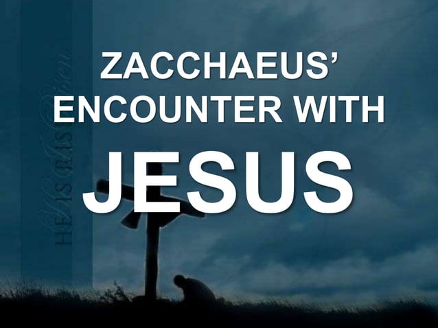 ZACCHAEUS-ENCOUNTER-WITH-JaESUS (1).pptx