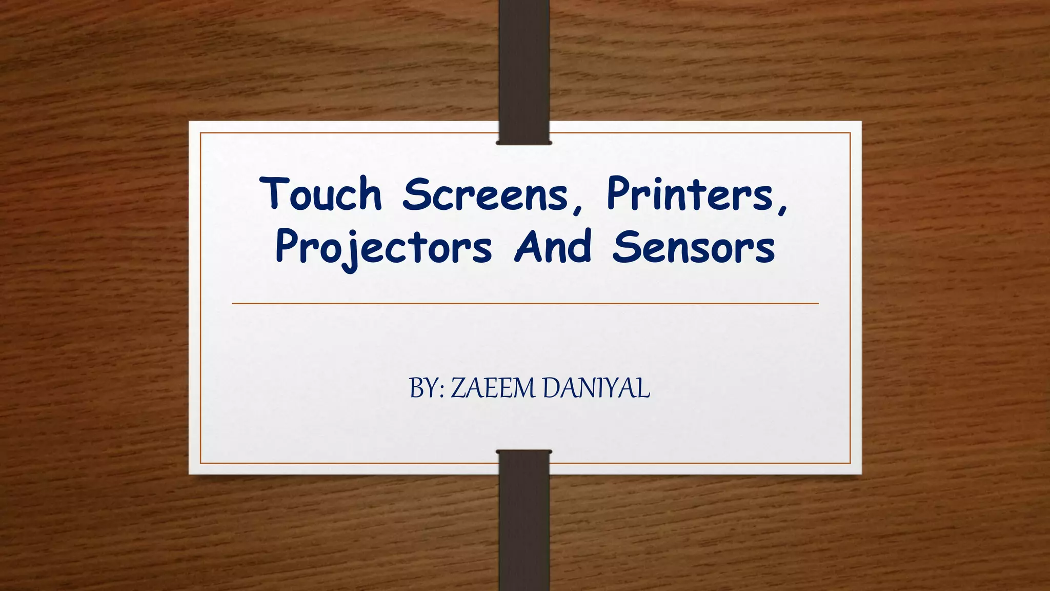 Touch-screens, printers, projectors and sensors | PPTX