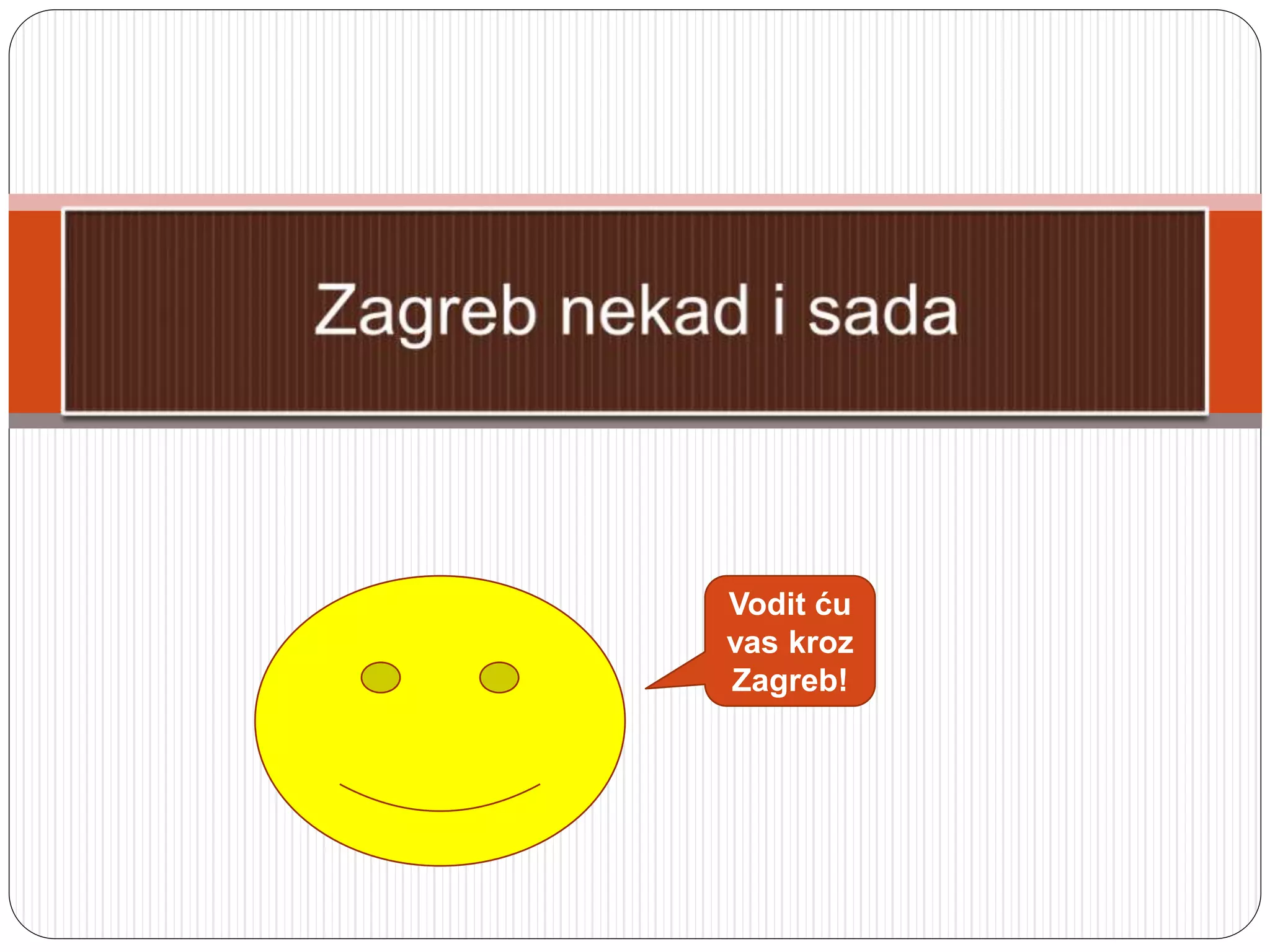 Zagreb- nekad i sad | PPT