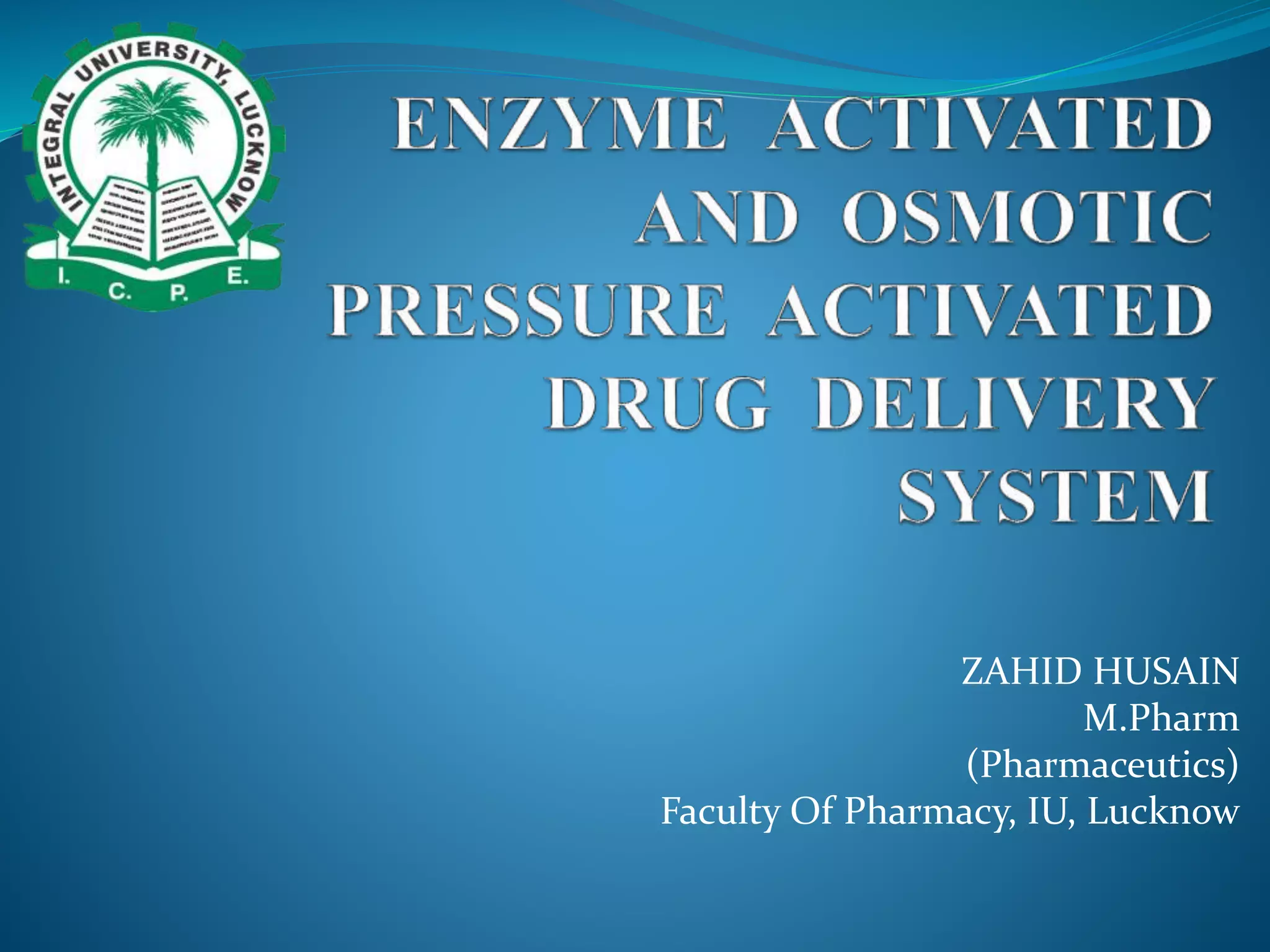 Zahid enzyme activated and osmotic pressure activated drug delivery | PPTX