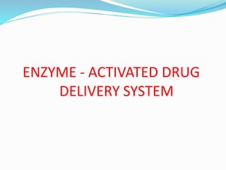 Zahid enzyme activated and osmotic pressure activated drug delivery | PPTX