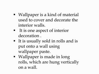 WALL COVERING , WALLPAPER,PAINT AND THEARE TYPES | PPTX