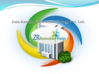 Zain Ravdjee Renewable Energy Private Limited | PPT