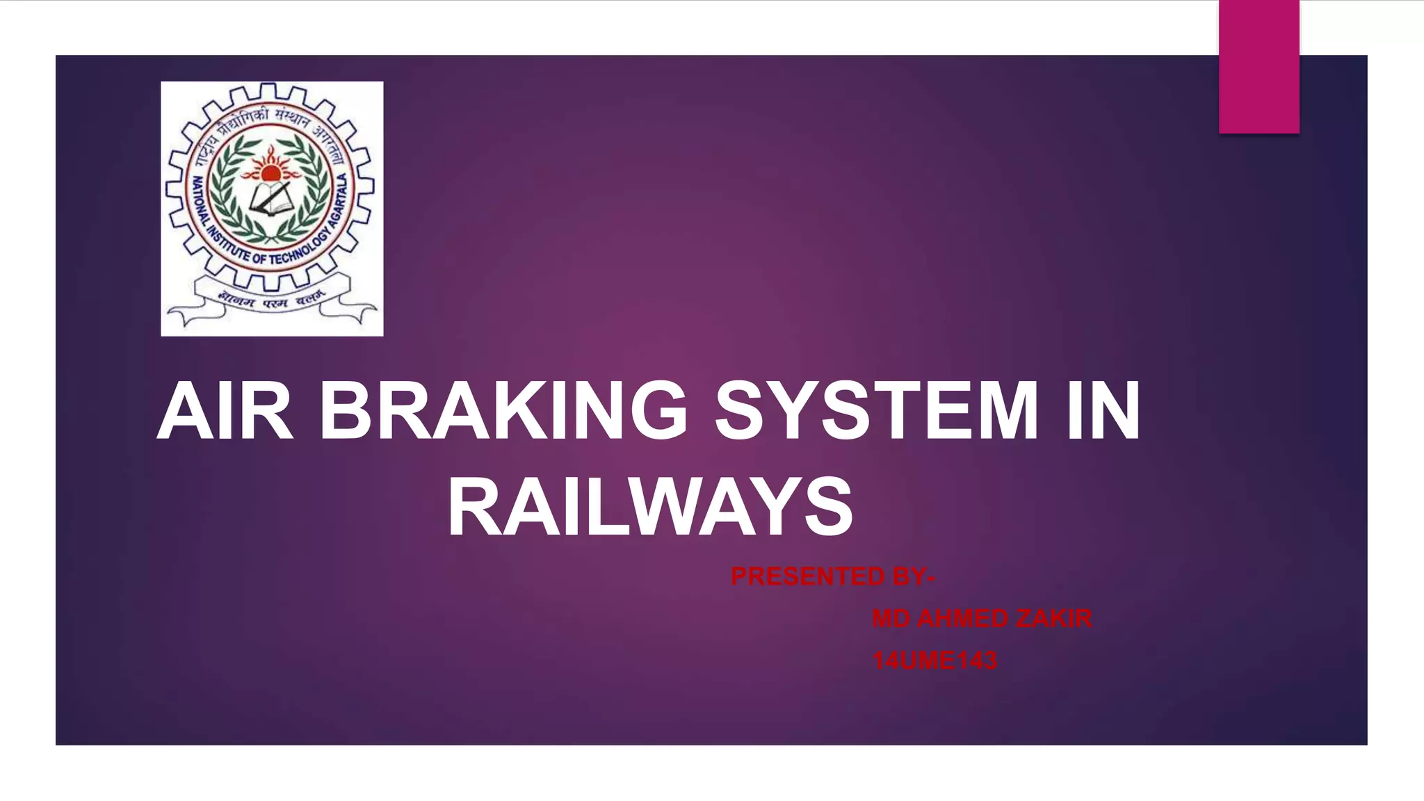 AIR BRAKING SYSTEM IN RAILWAYS | PPTX