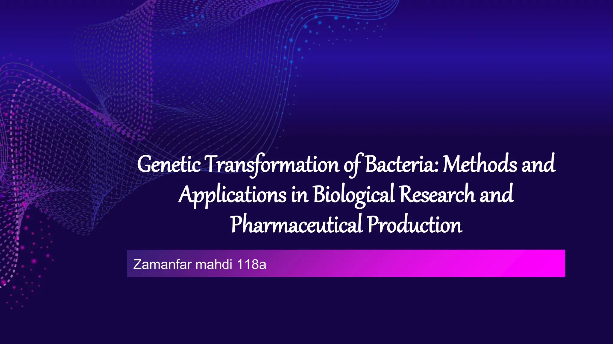 Genetic Transformation of Bacteria: Methods and Applications in Biological Research and ...
