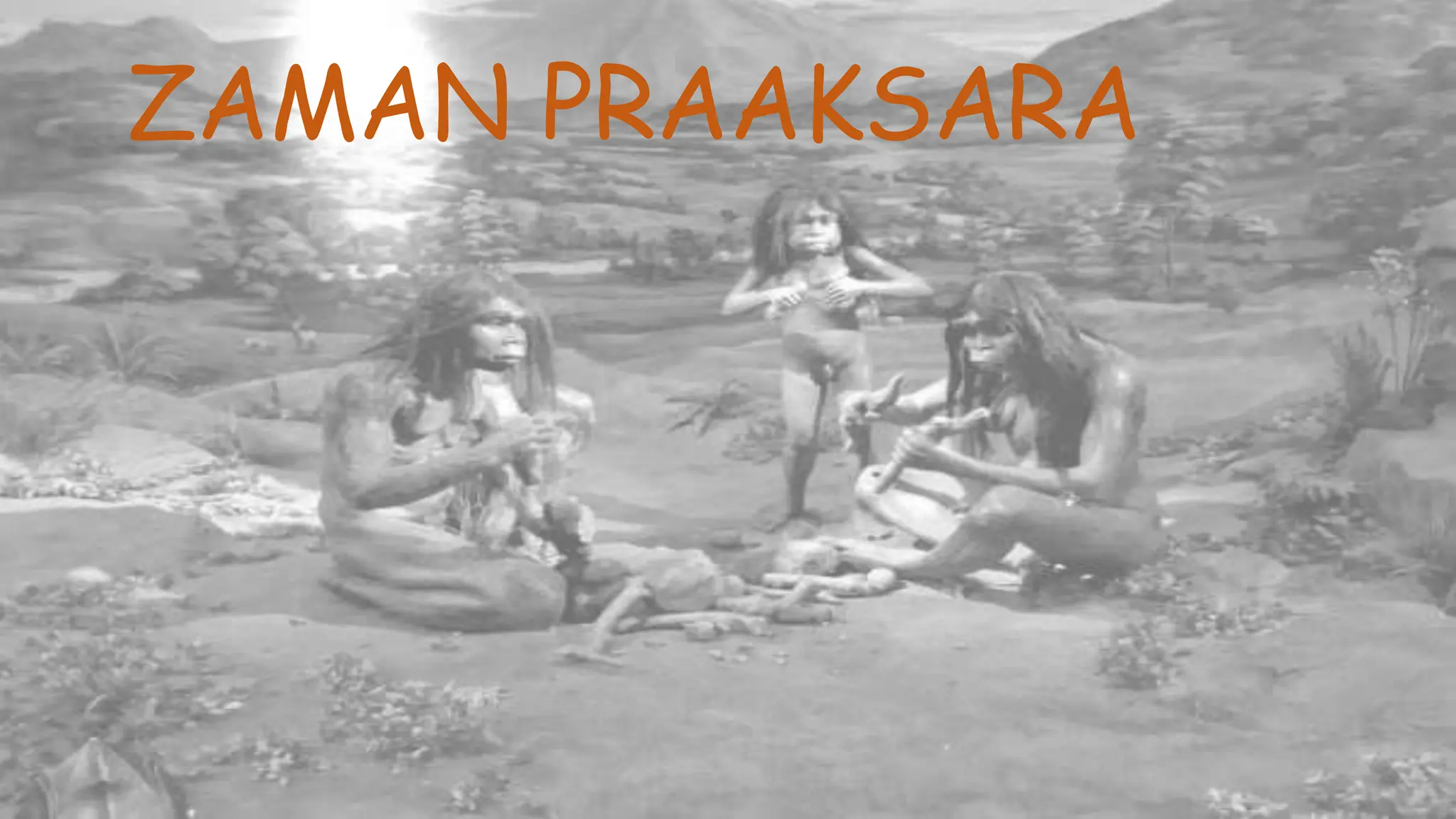 Zaman masa Pra Aksara - Idsejarah.net.pptx kelas x materi penting | PPT