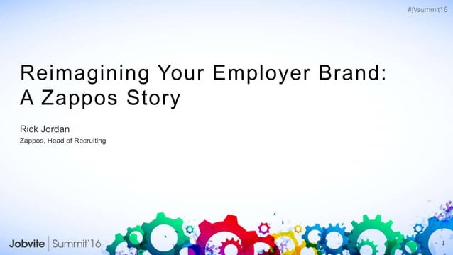 Reimagining Your Employer Brand: A Zappos Story > Summit'16 | PPT