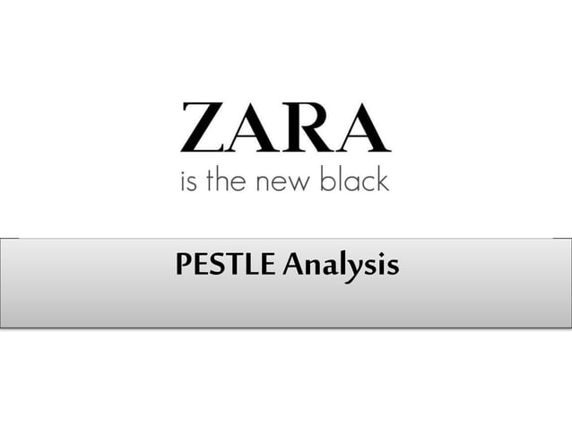 ZARA Case Study- PESTLE - SWOT Analysis | PPTX | Retail Industry ...