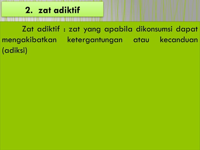 ZAT ADITIF DAN ZAT ADIKTIF PSIKOTROPIKA.pptx | Free Download