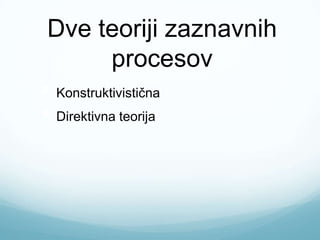 Zaznavni Procesi 2 - Fiziologija, Gestalt, Konstruktivizem, Direktivna ...