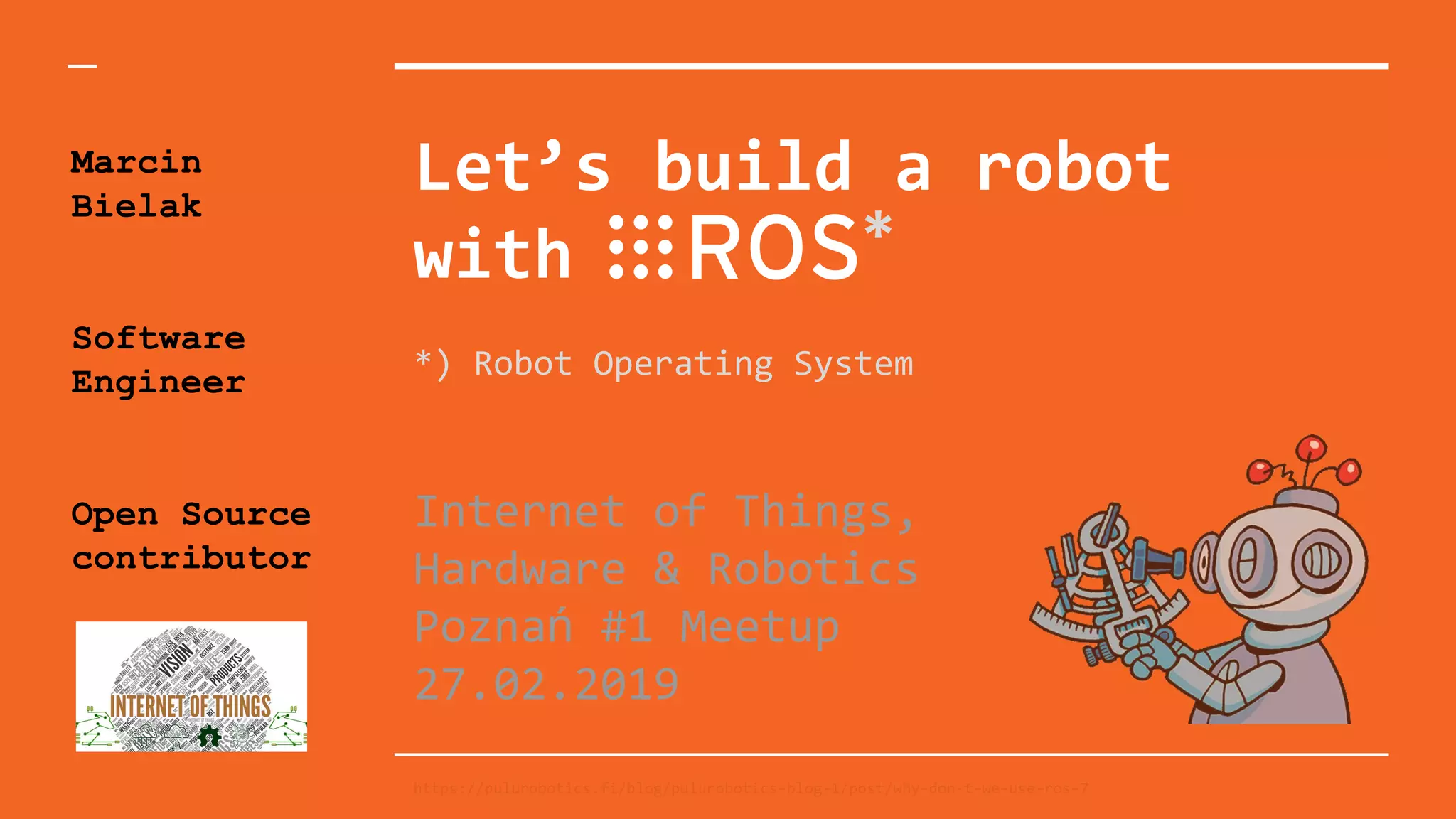 Let's build a robot with ROS - Internet of Things, Hardware & Robotics meetup #1 Poznań | PDF ...