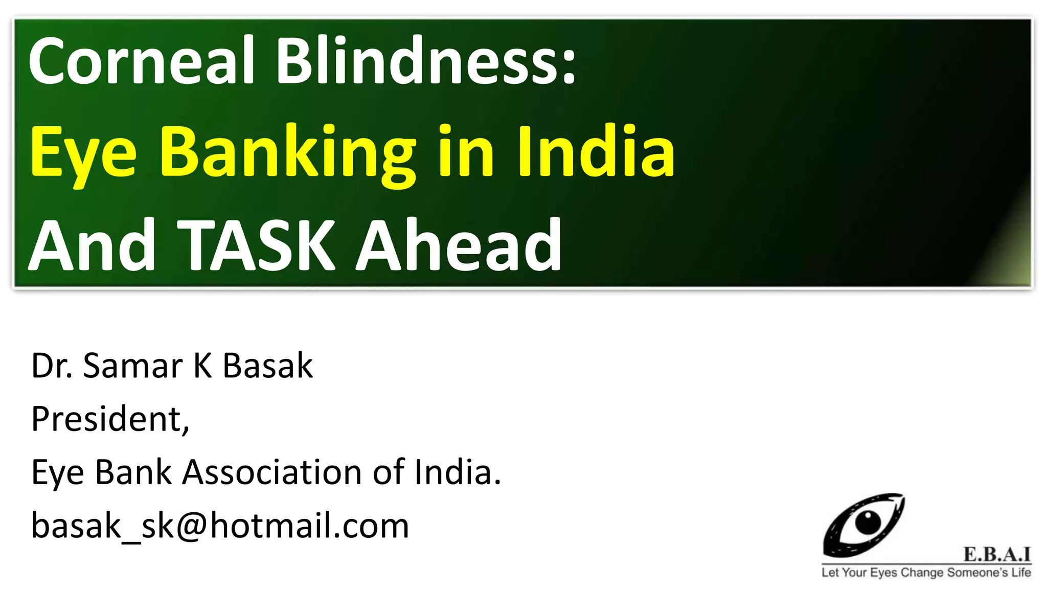 Corneal Blindness - Eye Banking in India and Task Ahead | PPTX