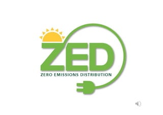 ZED - Zero Emissions Distribution | PPT