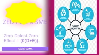 ZED FOR MSME PPT PRESENT BY RAVI SHARMA 9131118074 | PPTX