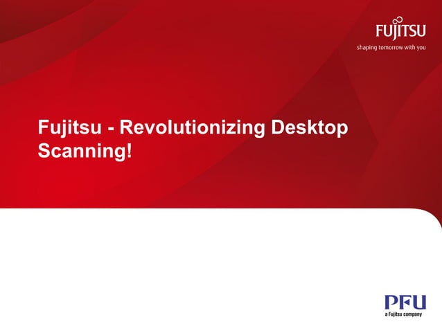 Fujitsu - Revolutionizing Desktop Scanning! | PDF