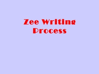 Zee writing process notes | PPT | Screenwriting | Content Production