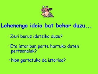 Zelan egin ipuin bat | PPT