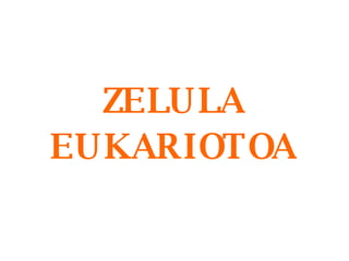 Zelula eukariotoa | PPT