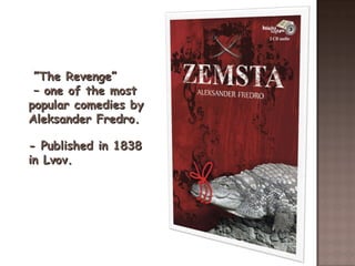 Zemsta | PPS | Comedy | Genres