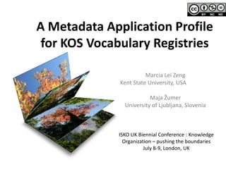 A Metadata Application Profile for KOS Vocabulary Registries (KOS-AP) | PPTX