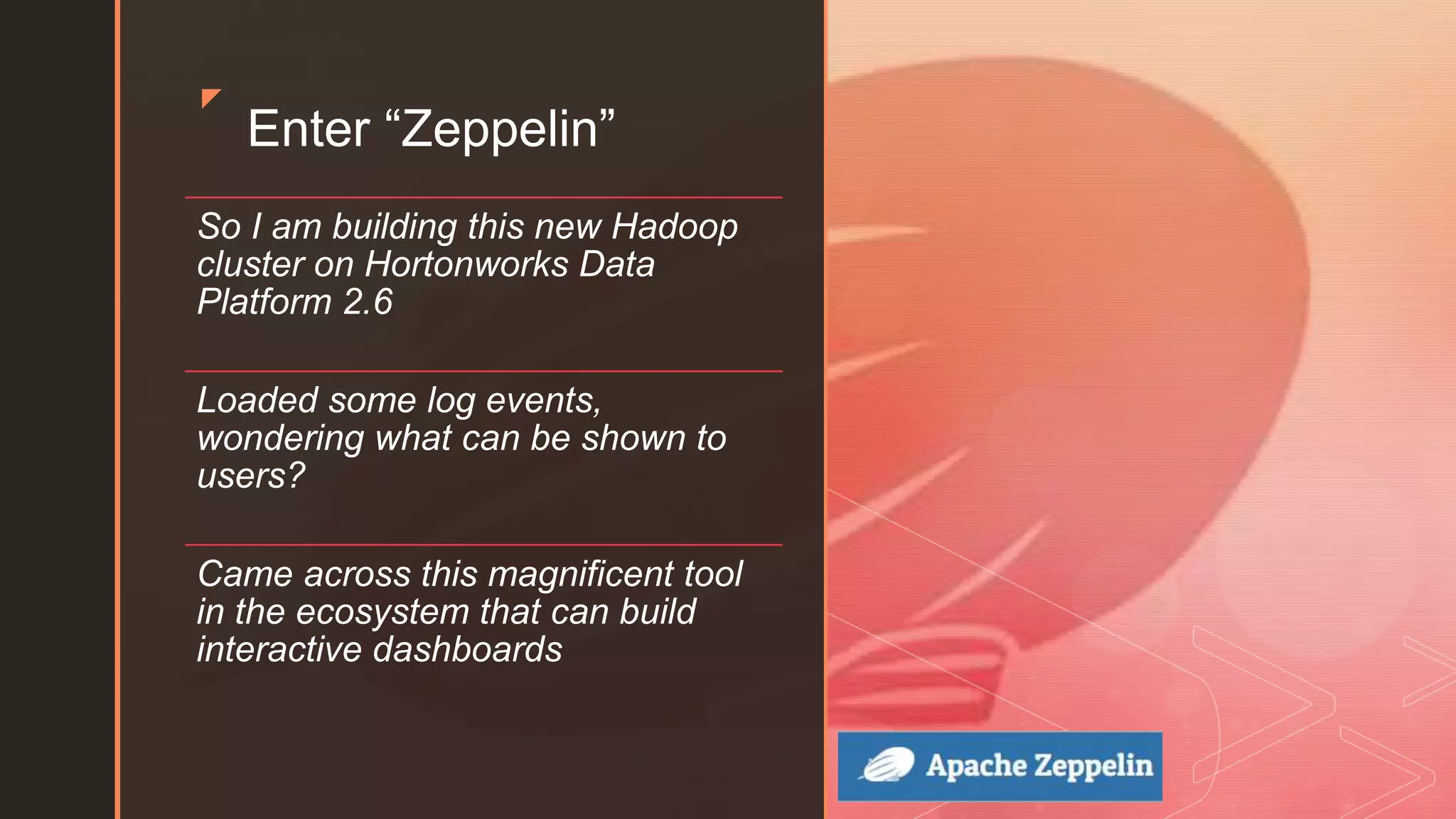 Zeppelin – An Agile & interactive analytical platform | PPTX