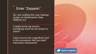 Zeppelin – An Agile & interactive analytical platform | PPTX