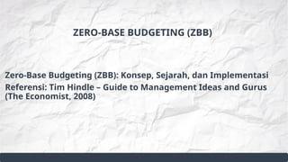 Zero-Base Budgeting (ZBB): Konsep, Sejarah, dan Implementasi | PPTX