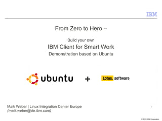 From Zero to Hero – Build your own IBM Client for Smart Work Demonstration based on Ubuntu | PPT