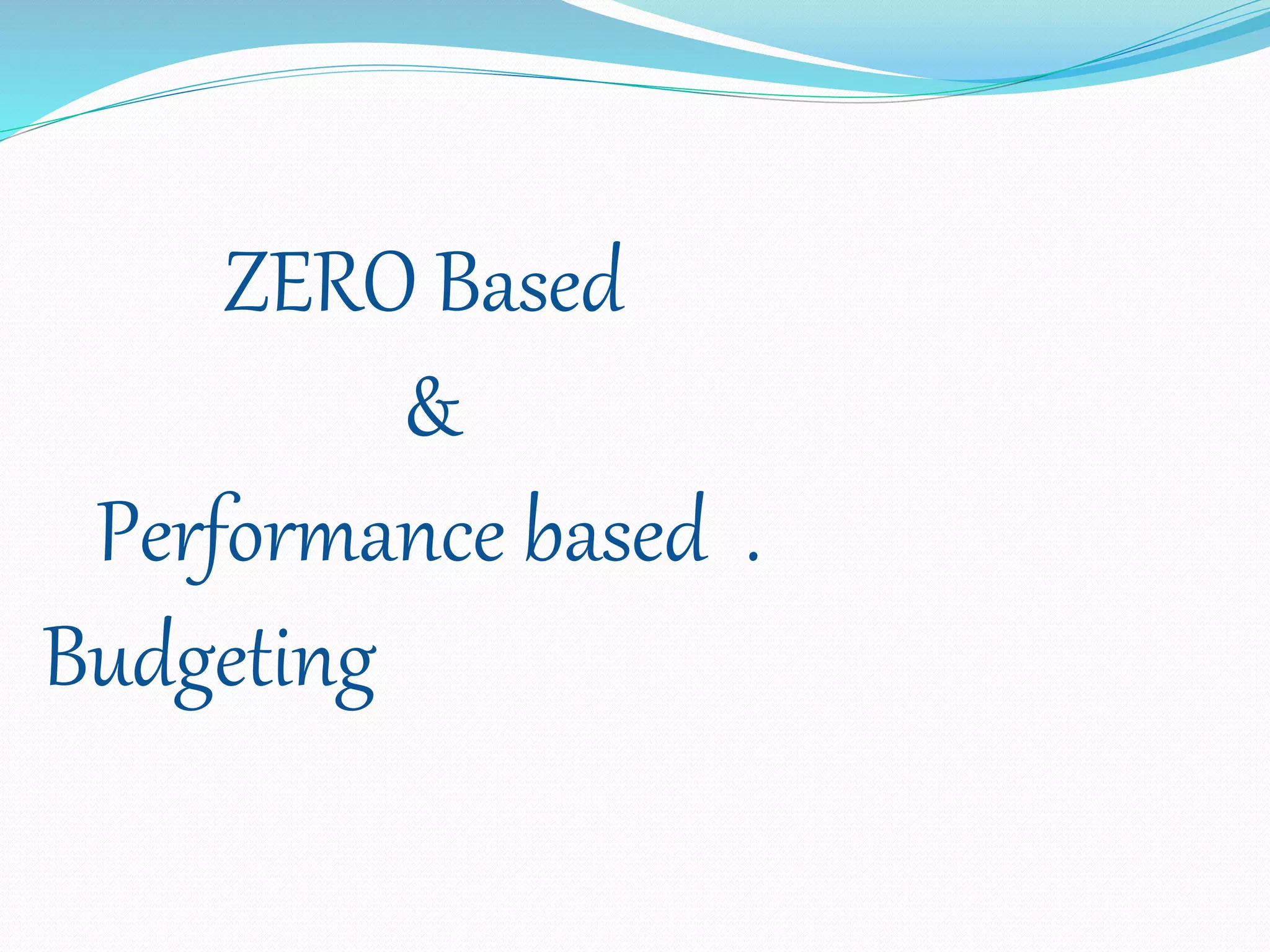 Zero based and performance based budgeting | PPTX | Business Accounting ...