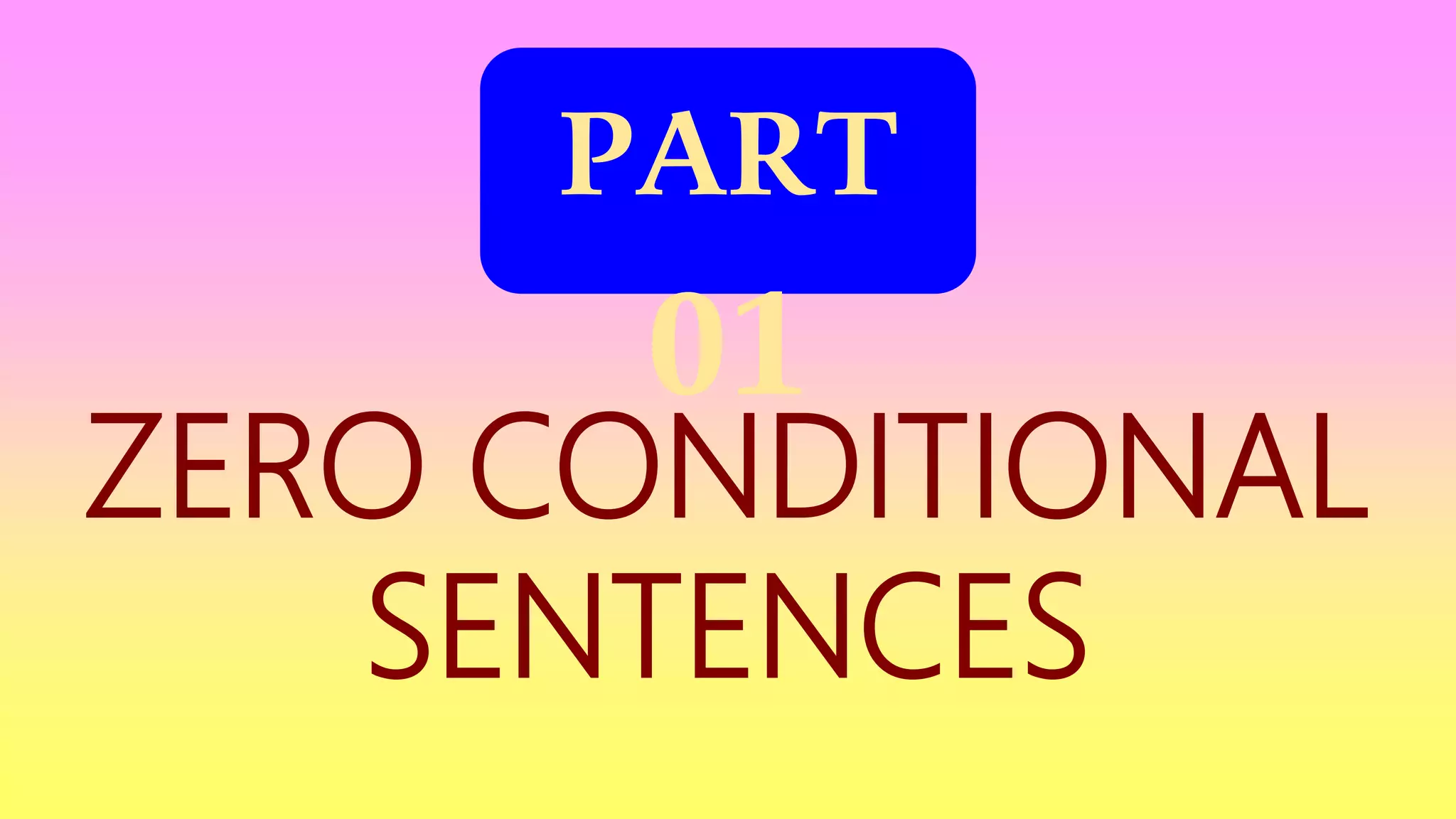 ZERO CONDITIONAL SENTENCES BY KAKA final used.pptx