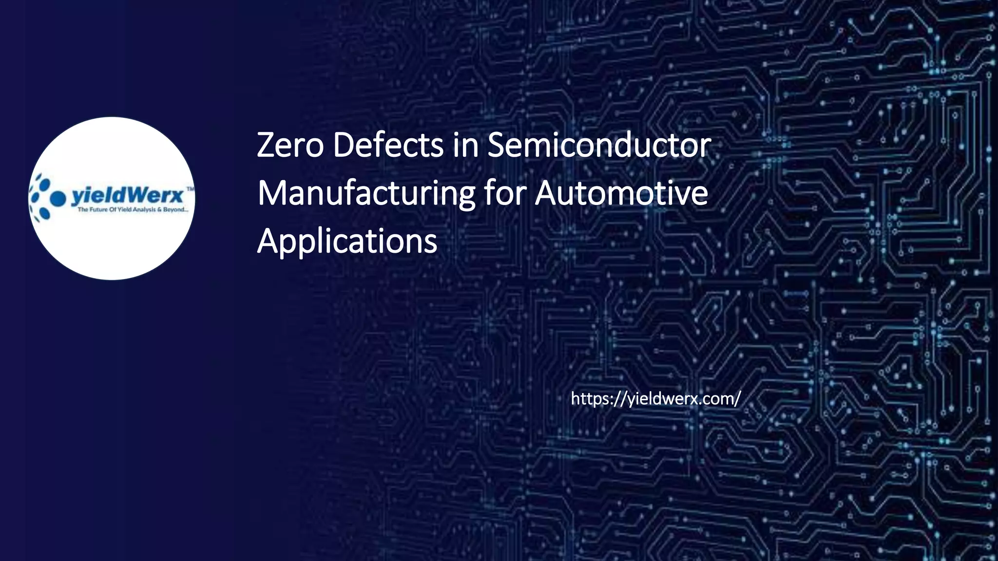 Zero Defects In Semiconductor Manufacturing For Automotive Applications Pptx Manufacturing