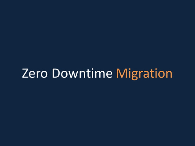 Zero Downtime Migration | PPT
