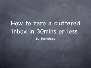 Zero inbox slide share | PPT