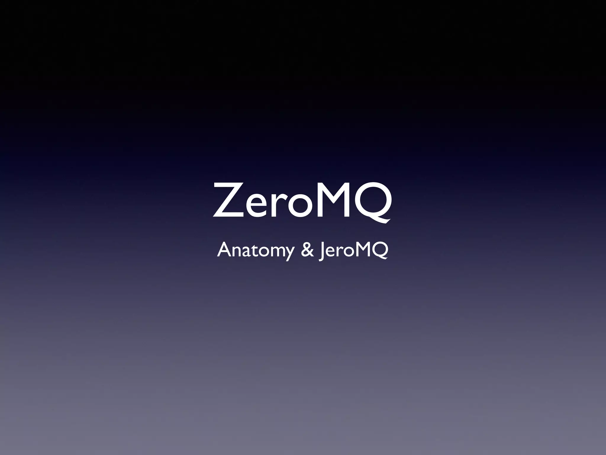 Zeromq anatomy & jeromq | PPT