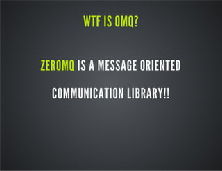 ZeroMQ - Sockets on steroids! | PPT