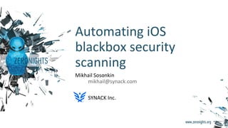 ZeroNights: Automating iOS blackbox security scanning | PDF