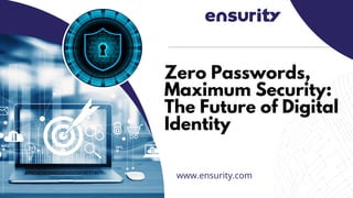 Zero Passwords, Maximum Security The Future of Digital Identity.pdf