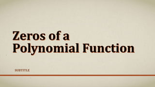 Zeros of a polynomial function | PPTX