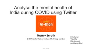 Spotle AI-thon Top 10 Showcase - Analysing Mental Health Of India - Team Zeroth - NIT Jalandhar ...