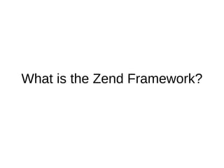 Zero to Zend Framework in 10 minutes | PPT