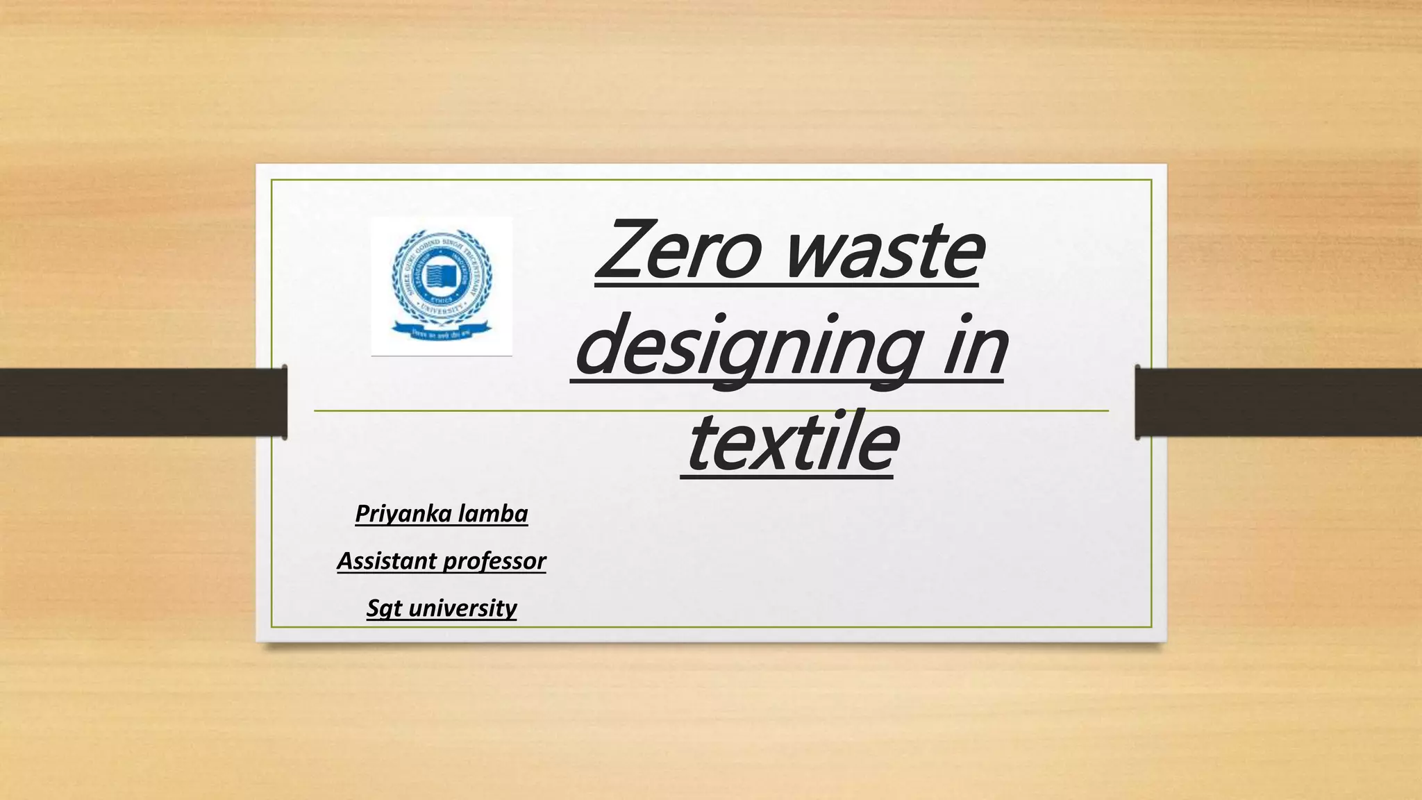 Zero waste designing in textile by priyanka lamba | PPTX
