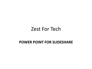 Zest for tech powerpoint | PPT