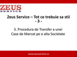 Zeus service tot ce trebuie sa stii - procedura de transfer | PPT