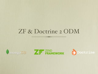 Zend Framework and the Doctrine2 MongoDB ODM (ZF1) | PPT