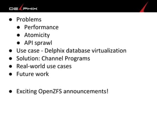 Improving the ZFS Userland-Kernel API with Channel Programs - BSDCAN 2017 - Matt Ahrens | PPT