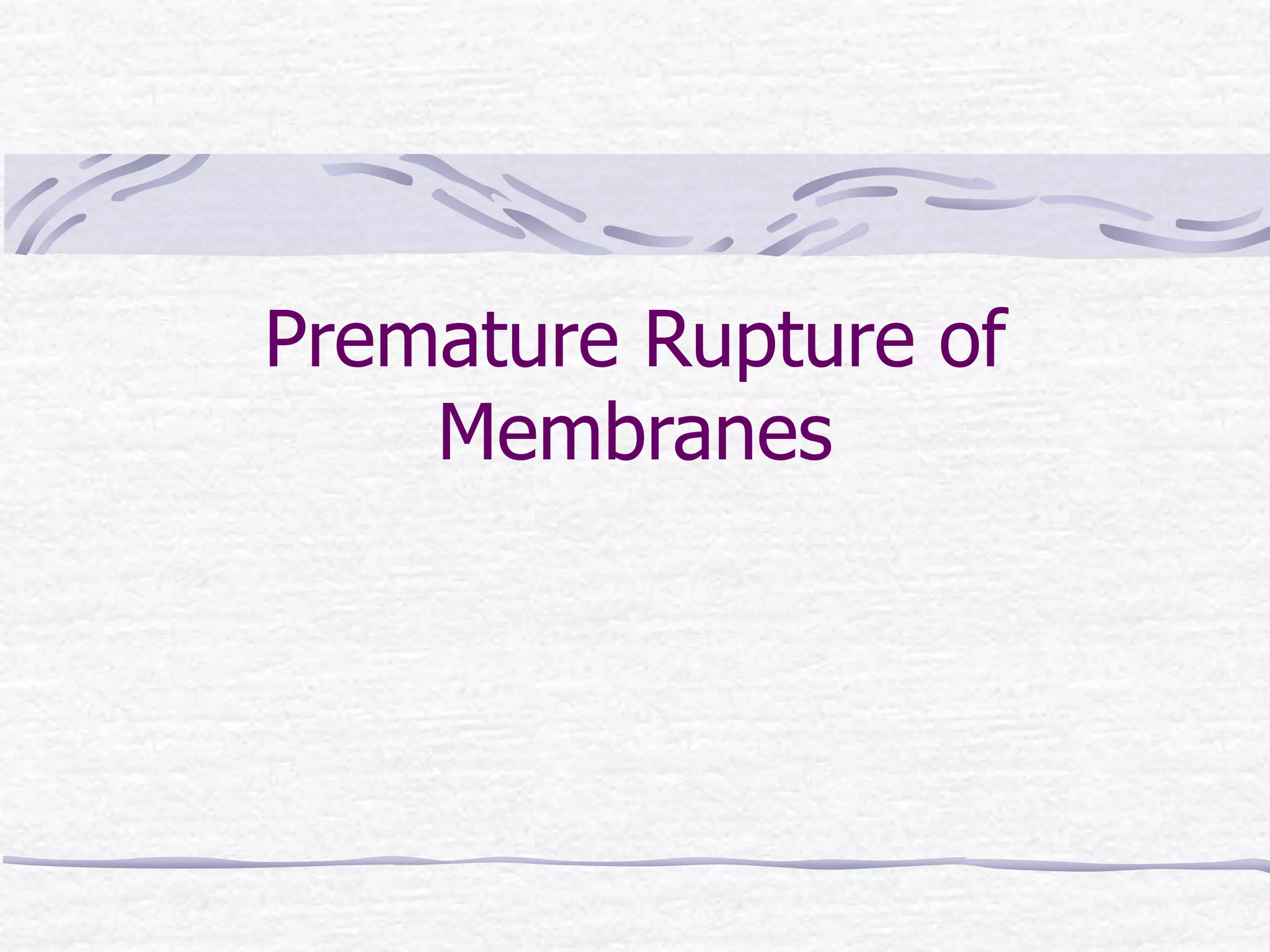 Premature_Rupture_of_Membranes..ppt