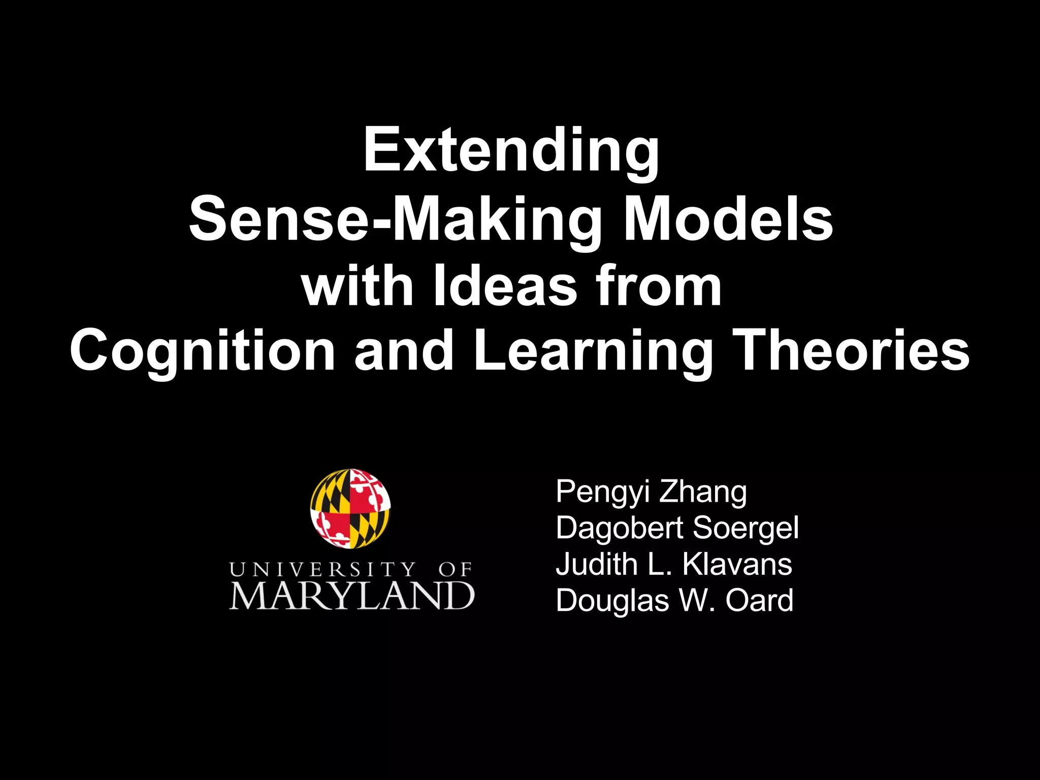 Extending Sense-Making Models with Ideas from Cognition and Learning Theories | PPT