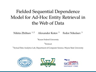 Fielded Sequential Dependence Model for Ad-Hoc Entity Retrieval in the Web of Data | PPT