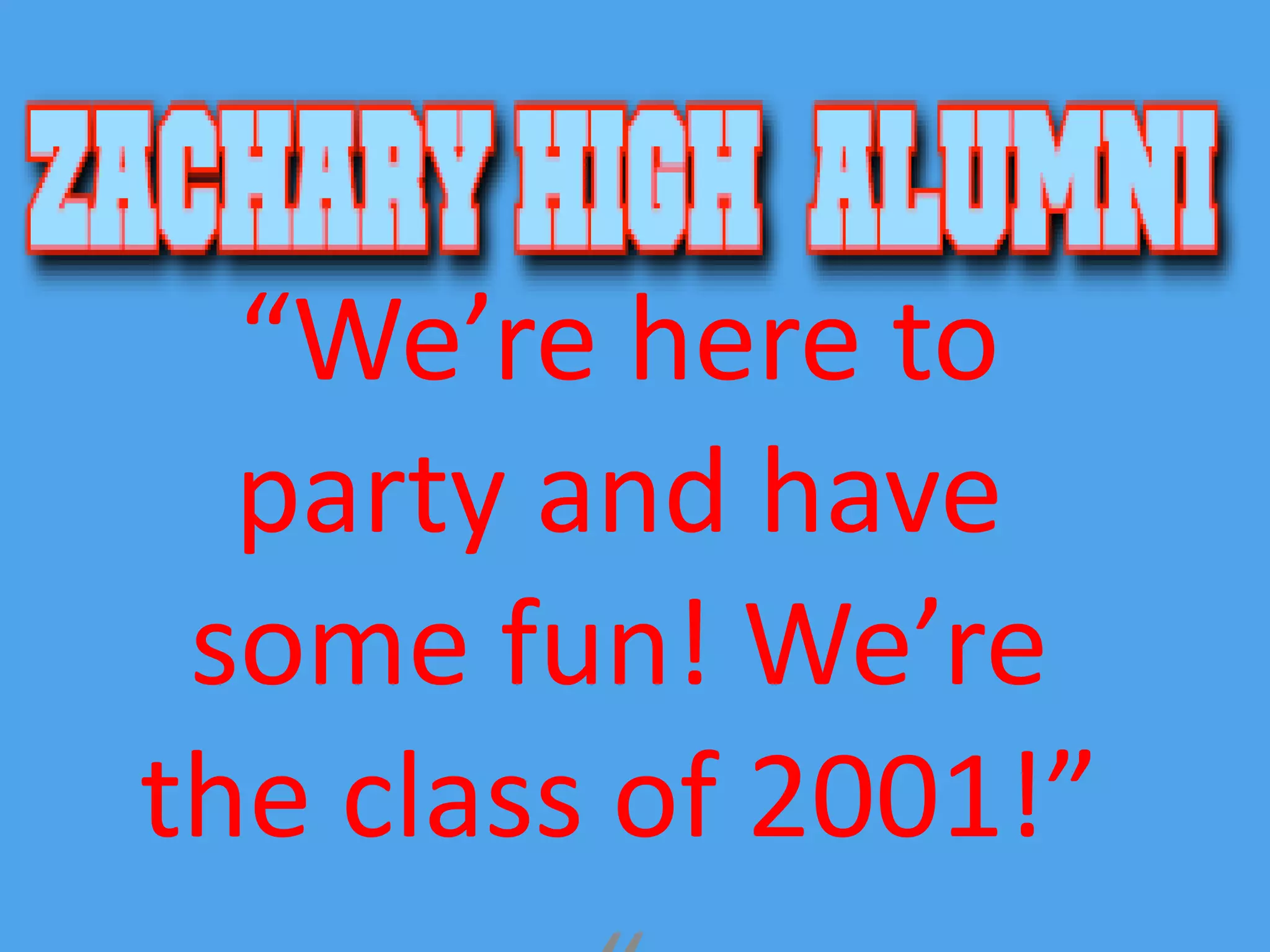 Zachary High School-Class of 2001 10 Year Class Reunion | PPTX