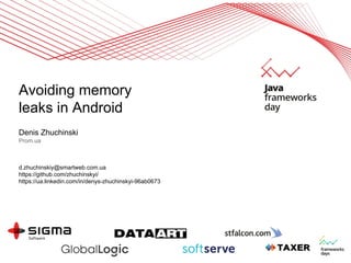 "Avoiding memory leaks in Android" Денис Жучинский | PPT